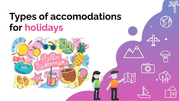 Types of accommodations for holidays