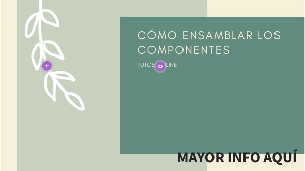 CÓMO ENSAMBLAR LOS COMPONENTES