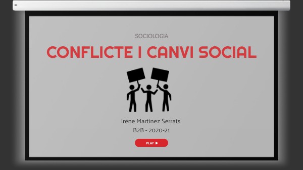SOCIOLOGIA - CONFLICTE I CANVI SOCIAL | Genially