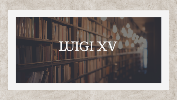 LUIGI XV | Genially