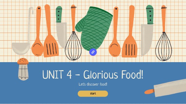 Unit 4 - GLORIOUS FOOD | Genially