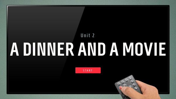 Unit 2 - A Dinner and a movie
