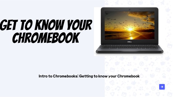 Getting to know your Chromebook