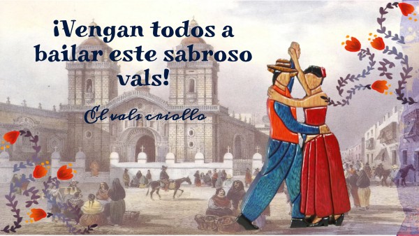 EL VALS CRIOLLO | Genially