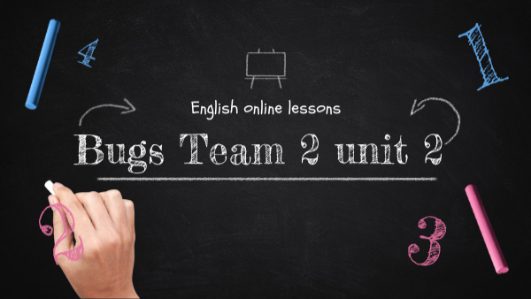 Bugs team 2 unit 2&3 lessons 1&2 | Genially