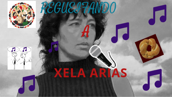 REGUEIFANDO A XELA ARIAS | Genially