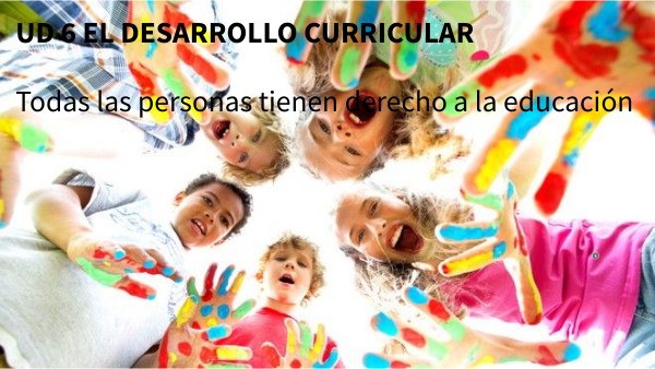 UD 6 EL DESARROLLO CURRICULAR | Genially
