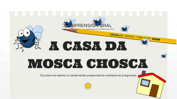 A CASA DA MOSCA CHOSCA | Genially