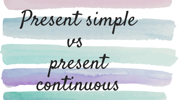 PRESENT SIMPLE VS PRESENT CONTINUOUS | Genially