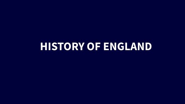THE HISTORY OF ENGLAND | Genially