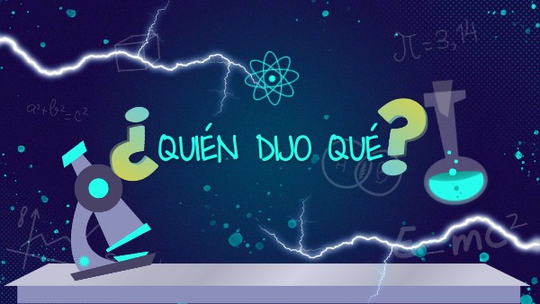 ¿QUIÉN DIJO QUÉ?