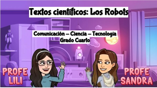 Textos científicos: Los Robots 4° | Genially