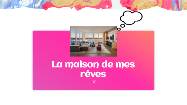 La maison de mes rêves | Genially