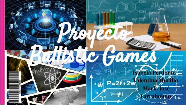 Proyecto ballistic games tercer periodo | Genially