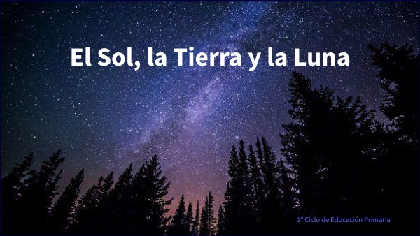 EL SOL, LA TIERRA Y LA LUNA | Genially
