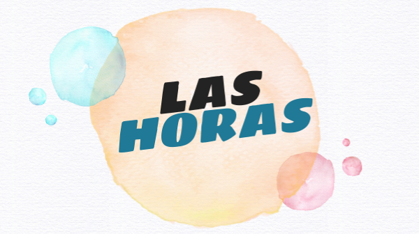 LAS HORAS | Genially