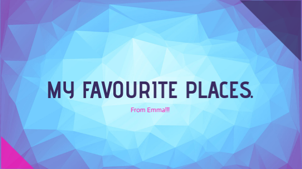 MY FAVOURITE PLACES | Genially