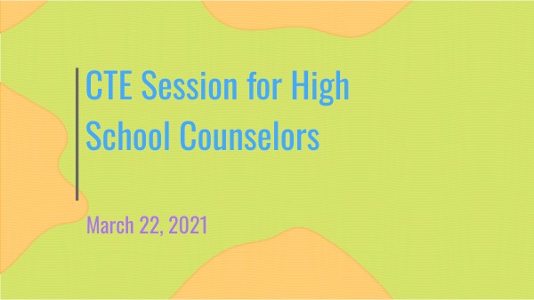 CTE Presentation for High School Counselors Feb. 8, 2021 | Genially