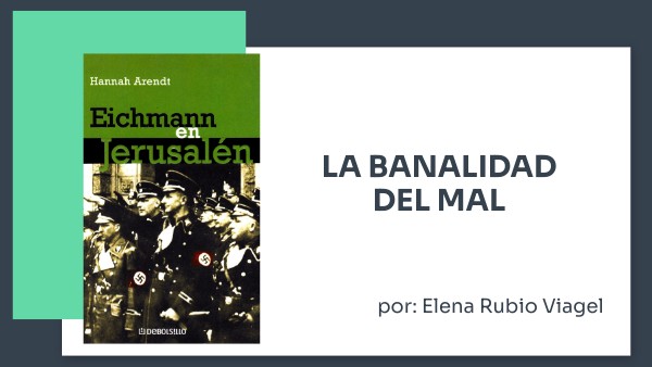 LA BANALIDAD DEL MAL | Genially