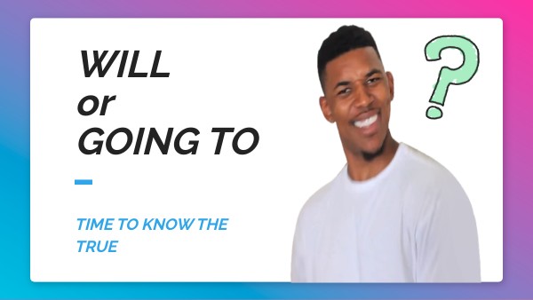 Will vs Going to | Genially