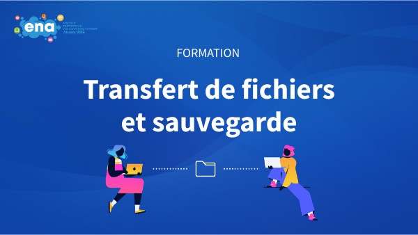 Transfert de fichiers et sauvegarde | Genially