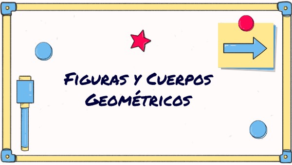 Cuerpos y Figuras Geométricas | Genially
