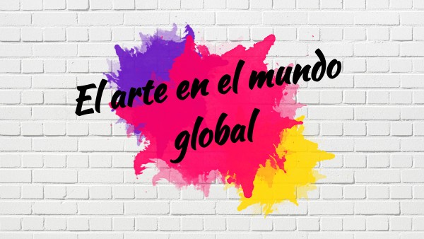 PRESENTACIÓN del arte en el mundo global | Genially