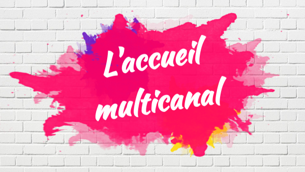 L'accueil multicanal | Genially