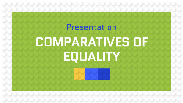 COMPARATIVES OF EQUALITY | Genially