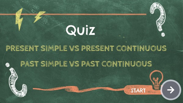 PRESENT SIMPLE / PRESENT CONTINUOUS ; PAST SIMPLE / PAST CONTINUOUS
