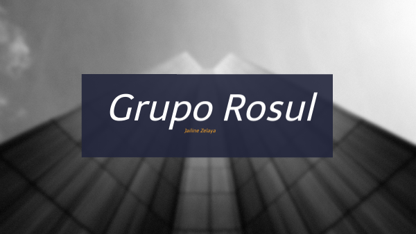 Grupo Rosul | Genially