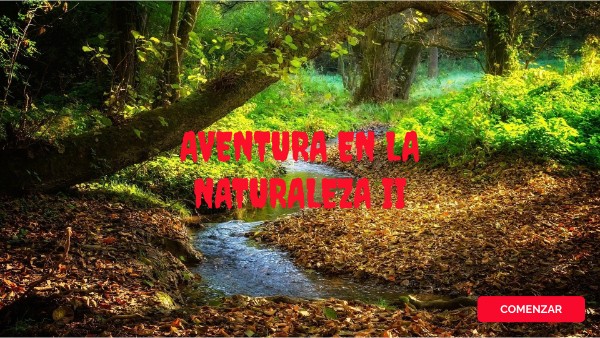 AVENTURA EN LA NATURALEZA - II | Genially
