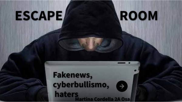Escape room - Fake news,Cyberbullismo, Haters | Genially