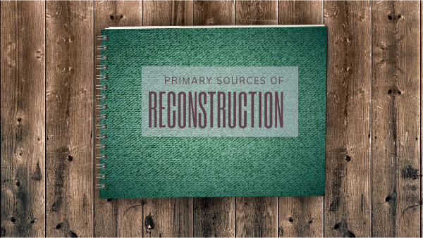 Primary Sources of Reconstruction | Genially