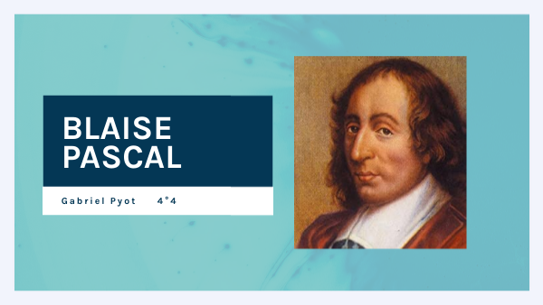 Exposé Blaise Pascal | Genially