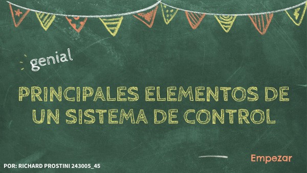 PRINCIPALES ELEMENTOS DE UN SISTWMA DE CONTROL