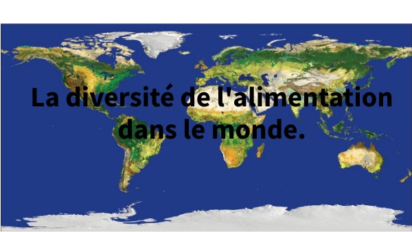 La diversité de l'alimentation dans le monde | Genially