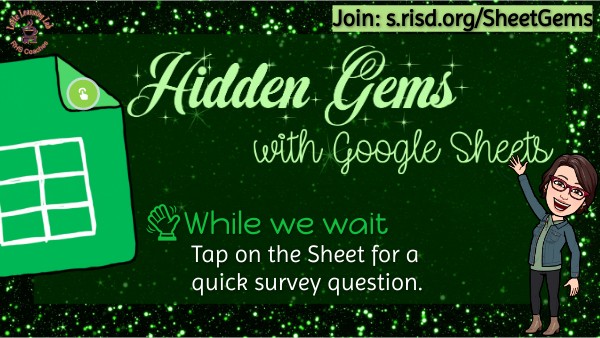 TCEA24 | Hidden Gems in Google Sheets