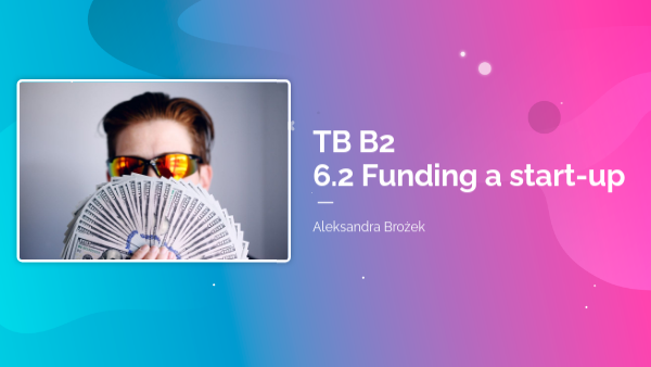 TB B2 6.2. Funding a start-up