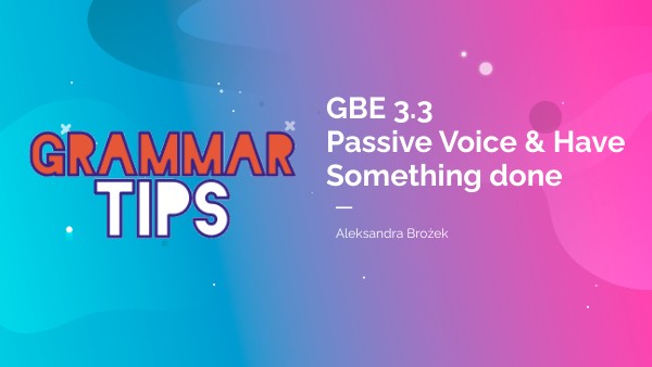 B2 3.3 Passive Voice Have something done | Genially