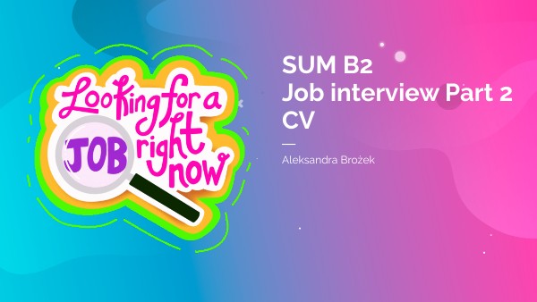 SUM Job Interview Part 2 & CV