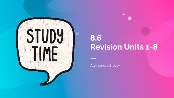 B1 8.6 Revision Units 1-8 | Genially