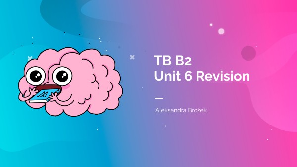 TB B2 Revision Unit 6 | Genially