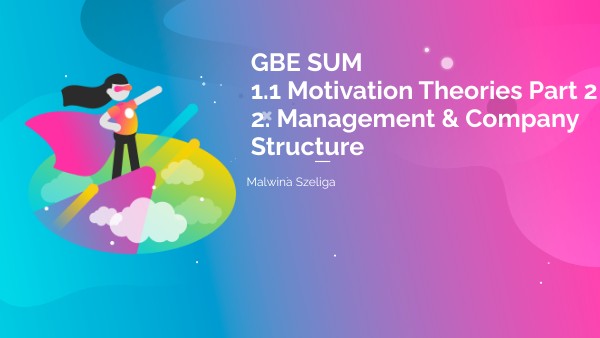 GBE SUM 1.1&2Motivation Theories P2, 2. Management & Company Structure