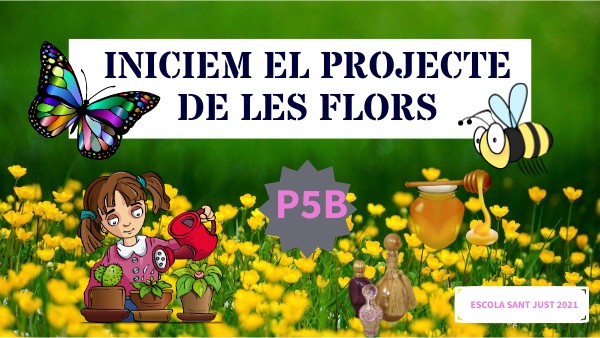 PROJECTE P5B LES FLORS | Genially