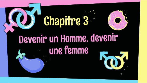 Devenir un Homme, devenir une femme