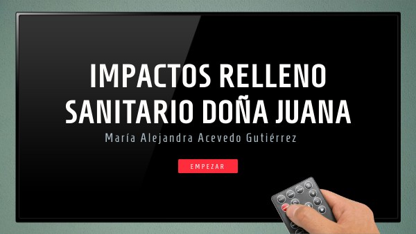 Impactos ambiental y social Relleno Sanitario Doña Juana | Genially