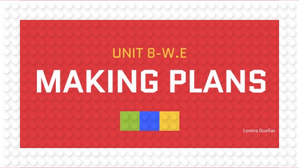 MAKING PLANS - UNIT 8 WE | Genially