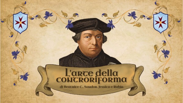 L'arte della controriforma- Beatrice C, Sandor, Jessica e Rabia