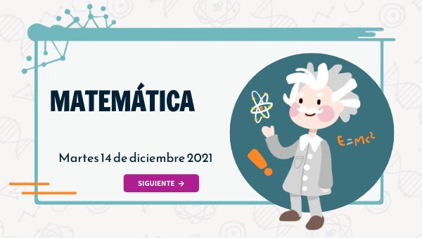 MARTES 14 DE DICIEMBRE 2021 MATEMÁTICA